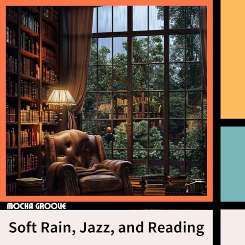 Soft Rain, Jazz, and Reading by Mocha Groove on Prime Music
