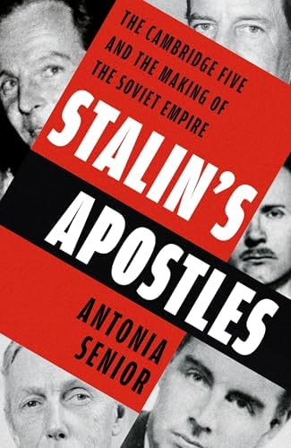 Stalin’s Apostles: The Cambridge Five and the Making of the Soviet ...