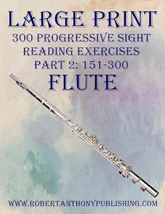 LARGE PRINT: 300 Progressive Sight Reading Exercises for Flute: Part 2: ...