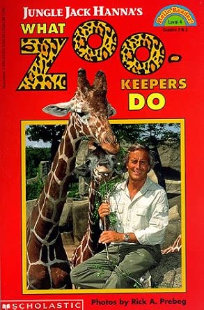 Jungle Jack Hanna's What Zookeepers Do: Hanna, Jack, Prebeg, Rick A ...