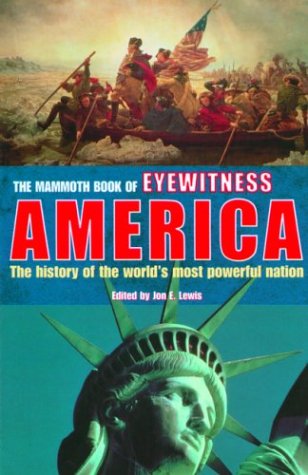 The Mammoth Book of Eyewitness America: Over 350 Eyewitness Accounts of ...