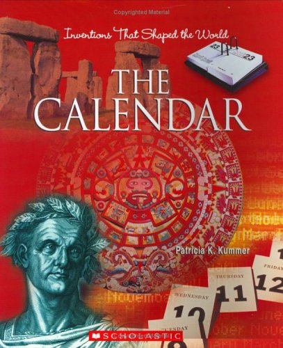 Inventions That Shaped the World: The Calendar : Kummer, Patricia K ...