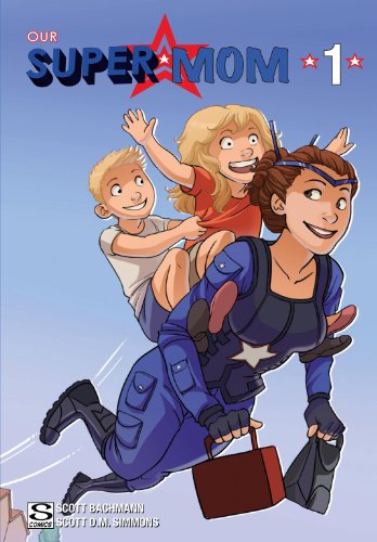 Our Super Mom - Kindle edition by Bachmann, Scott, Simmons, Scott D. M ...