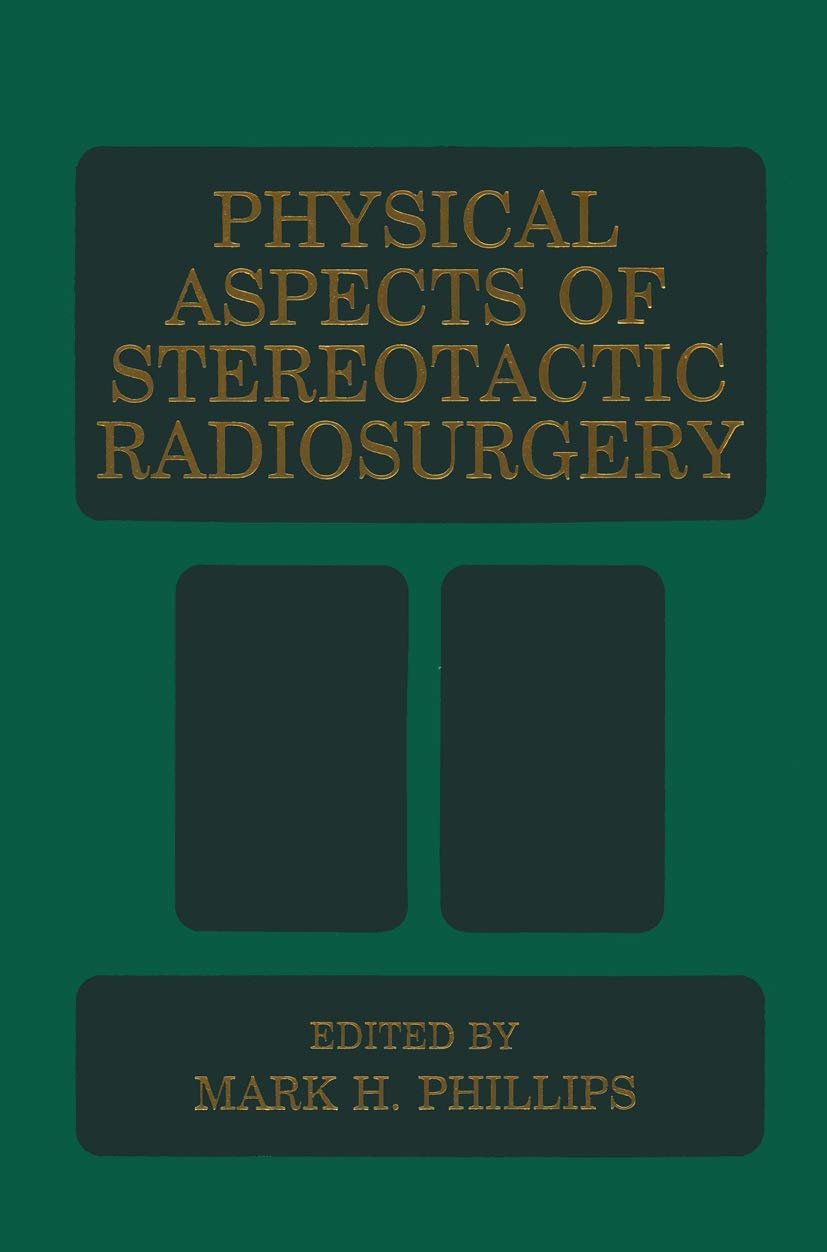 Physical Aspects of Stereotactic Radiosurgery: 9780306445354: Medicine ...