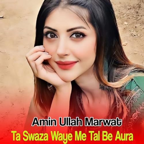 Amazon.co.jp: Ta Swaza Waye Me Tal Be Aura : Amin Ullah Marwat: Digital Music