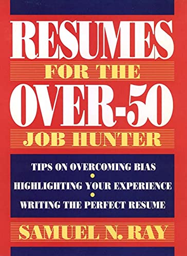 Resumes for the Over-50 Job Hunter: Ray, Samuel N.: 9780471574224: Amazon.com: Books