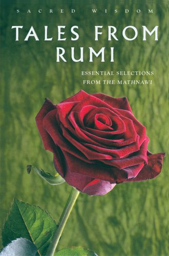 Sacred Wisdom: Tales from Rumi: Essential Selections from the Mathnawi ...