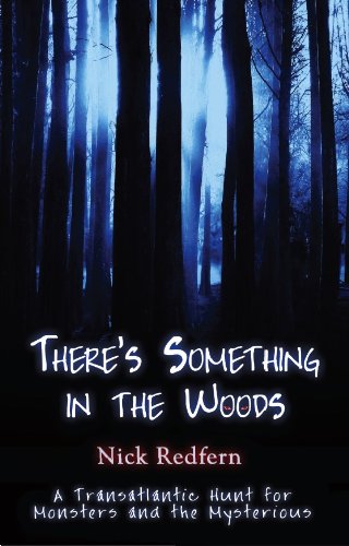 THERE'S SOMETHING IN THE WOODS: A Transatlantic Hunt for Monsters and the Mysterious eBook ...