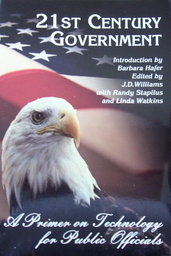 21st Century Government: A Primer on Technology for Public Officials: J ...