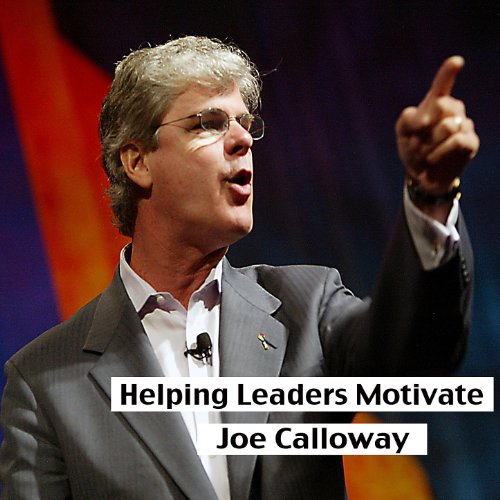 Amazon.com: Helping Leaders Motivate : Joe Calloway: Digital Music