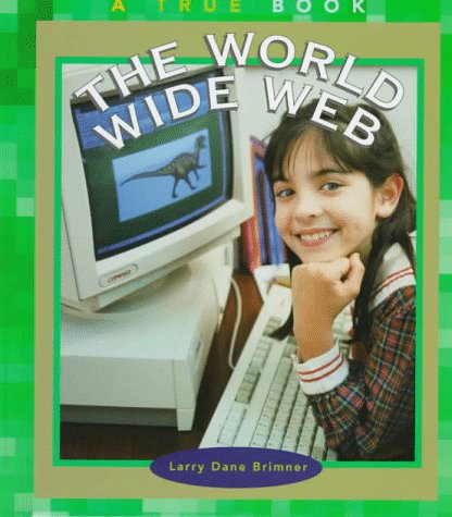 The World Wide Web (True Books: Computers): 0000516203452: Amazon.com ...