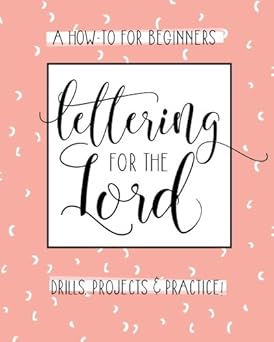 Lettering for the Lord: A Christian Hand Lettering How-To Workbook ...