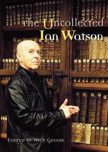 The Uncollected Ian Watson: Ian Watson, Nick Gevers: 9781848637504 ...