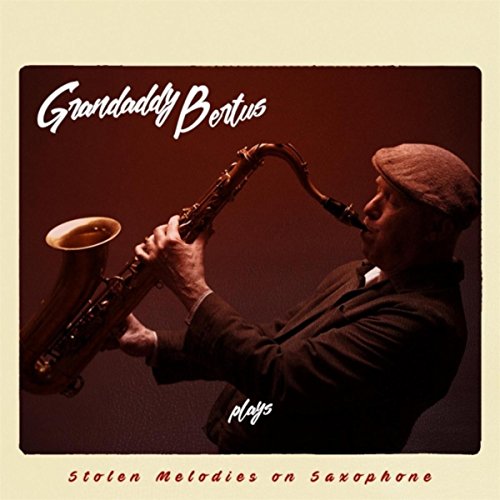 Amazon.co.jp: Stolen Melodies on Saxophone : Grandaddy Bertus: デジタルミュージック