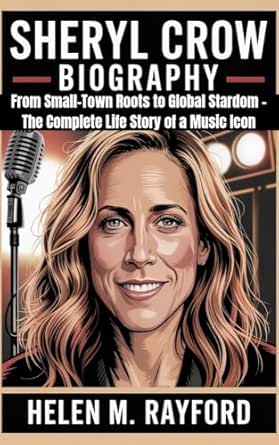 SHERYL CROW BIOGRAPHY: From Small-Town Roots to Global Stardom – The ...