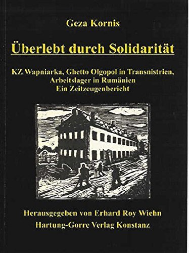 Überlebt durch Solidarität. KZ Wapniarka, Ghetto Olgopol in ...