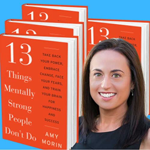 13 things mentally strong people don't do By Amy Morin : Amy Morin: Amazon.co.uk: Audible Books ...