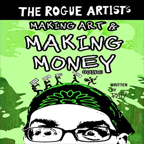 Amazon.com: The Rogue Artist's Money Guide: Making Art and Making Money ...