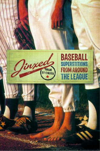 Jinxed: Baseball Superstitions from Around the Major Leagues True ...