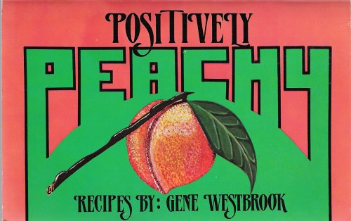 Positively Peachy: Westbrook, Gene: 9780961424725: Amazon.com: Books