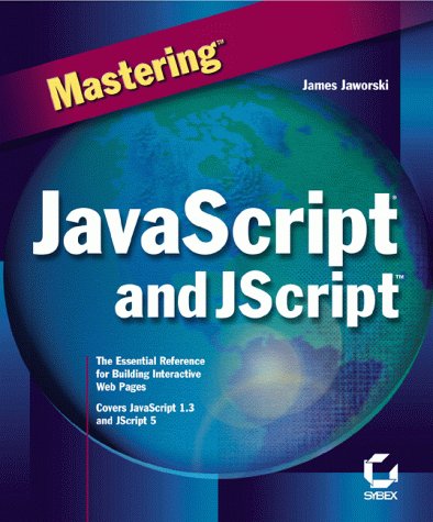 Mastering JavaScript and JScript: Jaworski, James: 9780782124927: Amazon.com: Books