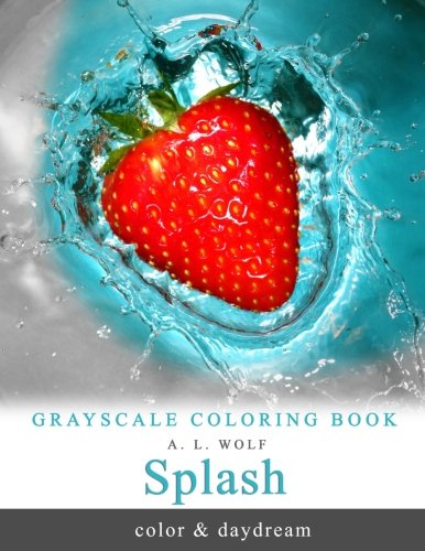 Amazon.com: Splash, a Grayscale Coloring Book for Color & Daydream ...