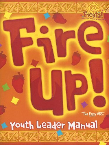 VBS-Fiesta-Fire Up!: Youth Leader Manual (Group's Fiesta! Where Kids ...
