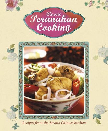 Classic Peranakan Cooking: Recipes from the Straits Chinese Kitchen ...