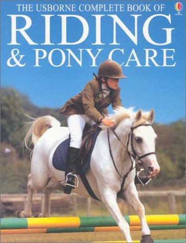 The Usborne Complete Book of Riding & Pony Care (Complete Book of ...