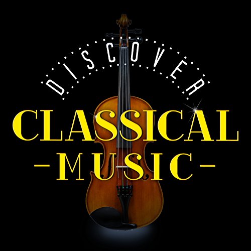 Discover Classical Music von George Frideric Handel, Gustav Holst ...