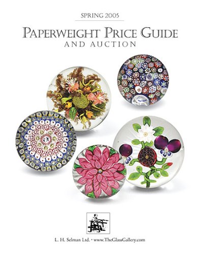 Spring 2005 Paperweight Price Guide and Auction Catalogue: Lawrence H ...