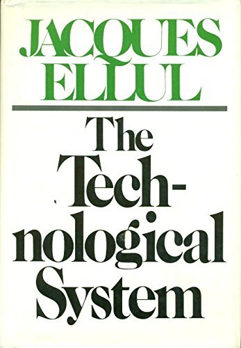 The technological system: Jacques Ellul, Joachim Neugroschel: Amazon ...