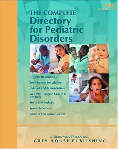 Complete Directory for Pediatric Disorders 2005 (COMPLETE DIRECTORY OF ...