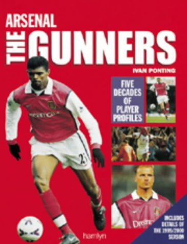 Arsenal - the Gunners: Ivan Ponting: 9780600601777: Amazon.com: Books