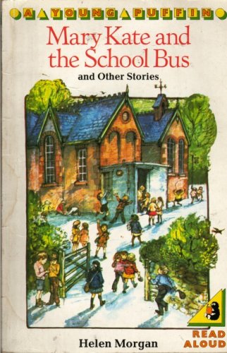 Mary Kate and the School Bus and Other Stories: Helen Axford Morgan ...