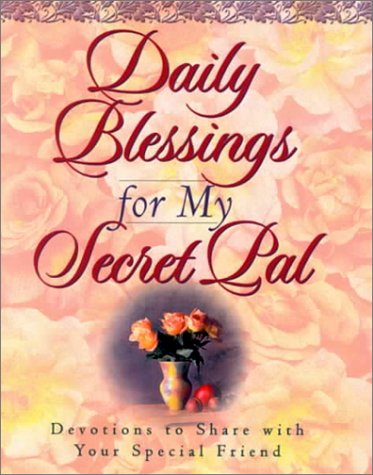 Daily Blessings for My Secret Pal: Devotions to Share With Your Special ...