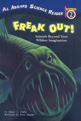 Freak Out!: Animals Beyond Your Wildest Imagination (All Aboard Science ...