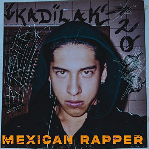 Écouter Mexican Rapper par Kadilak Mx sur Amazon Music Unlimited