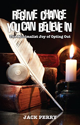 Regime Change You Can Believe In: The Minimalist Joy of Opting Out ...