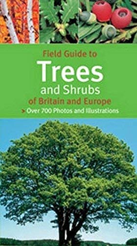 Field Guide to Trees and Shrubs of Britain and Europe (Field Guide ...