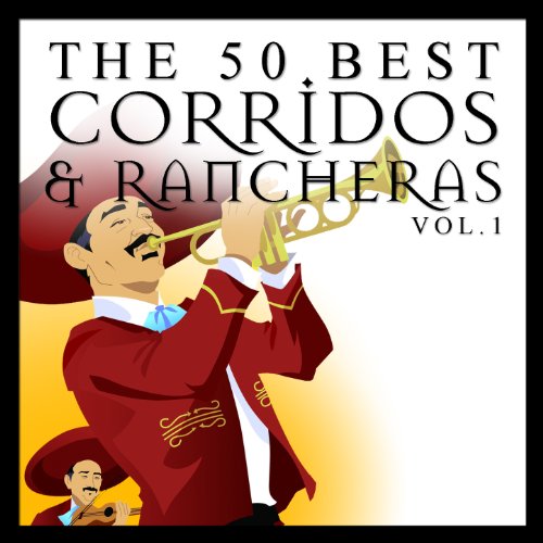 Amazon MusicでVARIOUS ARTISTSのThe 50 Best Corridos and Rancheras Vol.1を再生する