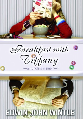 Breakfast with Tiffany: An Uncle's Memoir: Edwin John Wintle ...