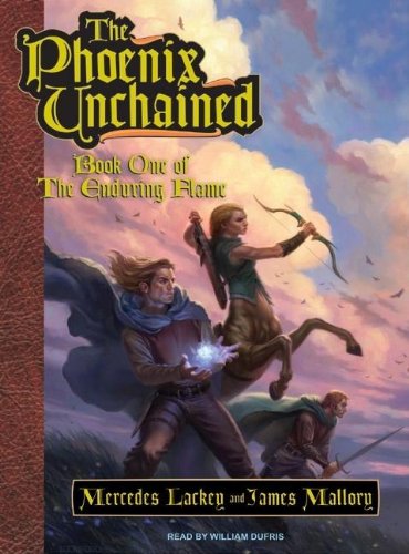 The Phoenix Unchained: Book One of The Enduring Flame: Lackey, Mercedes ...