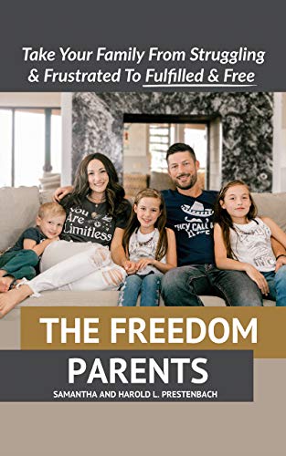 Amazon.com: The Freedom Parents: Take Your Family From Struggling and ...