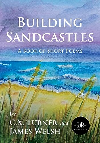 Building Sandcastles: A Book of Short Poems eBook : Turner, C.X., Welsh ...