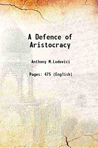 A Defence of Aristocracy 1915: Anthony M.Ludovici: 9789333496605 ...