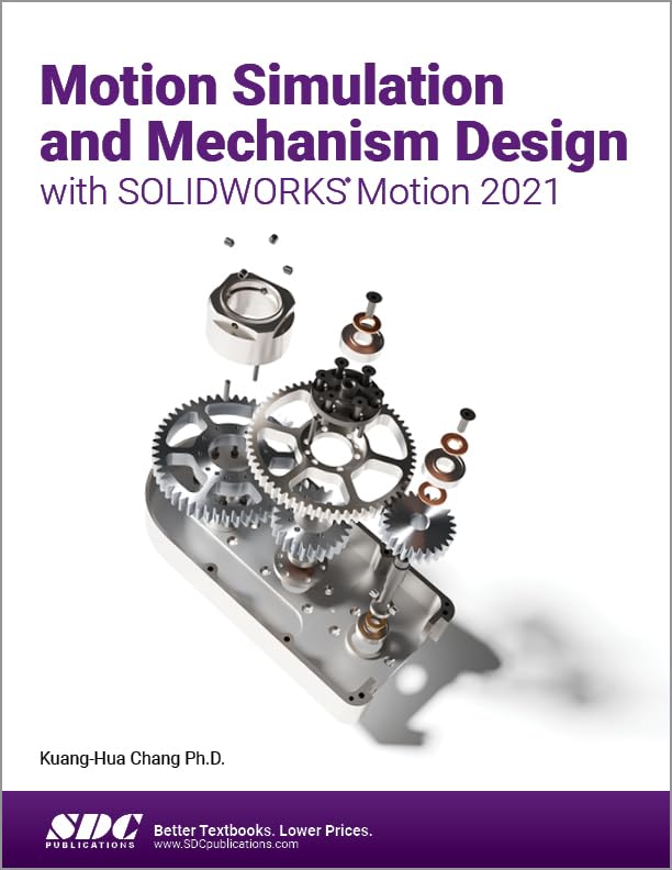 Motion Simulation and Mechanism Design with SOLIDWORKS Motion 2021 ...