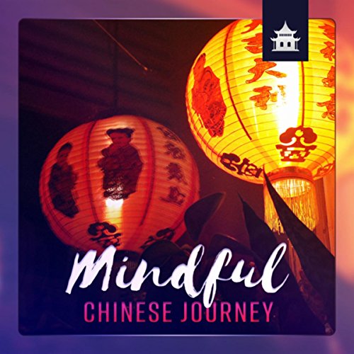 Mindful Chinese Journey (Inner Light, Free Your Mind and Spirit, Body ...