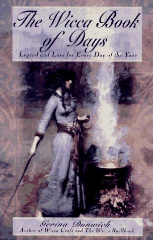The Wicca Book Of Days: Legend and Lore for Every Day of the Year ...