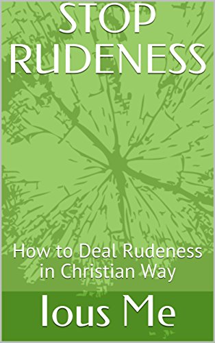 STOP RUDENESS: How to Deal Rudeness in Christian Way - Kindle edition ...